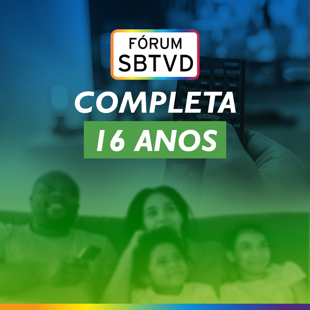Fórum SBTVD | Fórum SBTVD completa 16 anos de dedicação à TV digital aberta